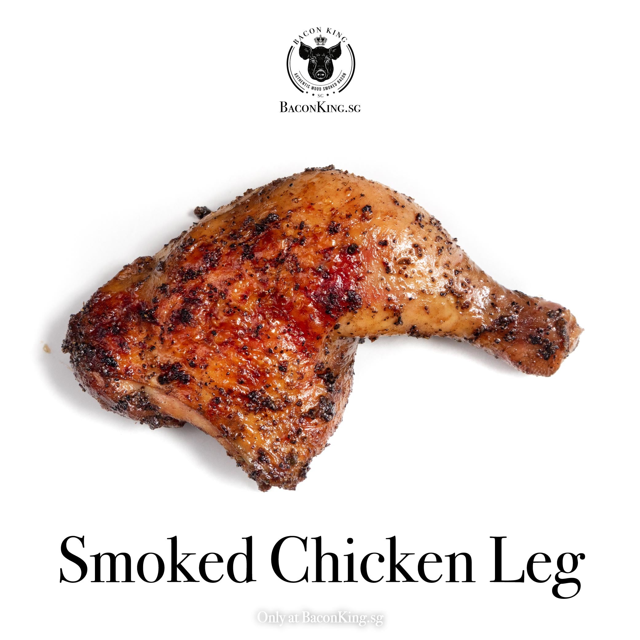 Smoked Chicken Leg | BaconKing.sg
